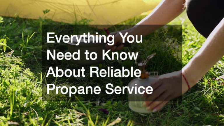 Everything You Need to Know About Reliable Propane Service - Home ...